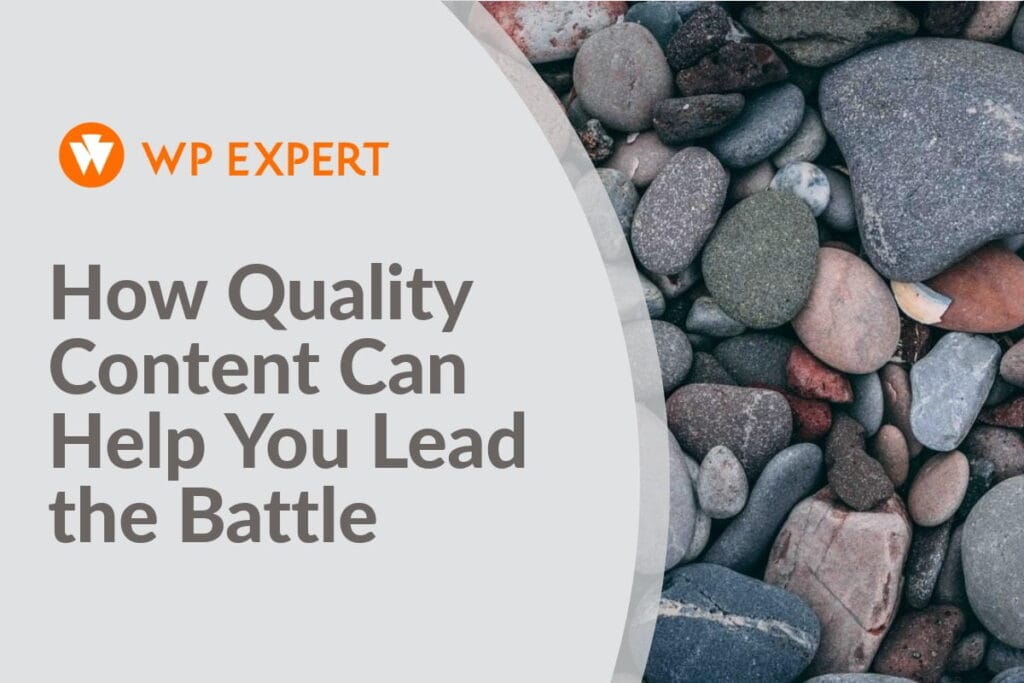 How Quality Content Can Help You Lead the Battle